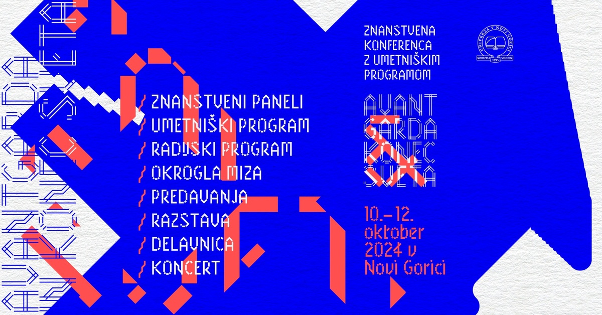 Mednarodna konferenca z umetniškim programom Avantgarda in konec sveta ...